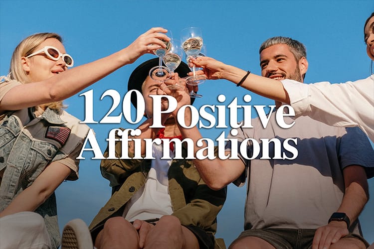 120 Positive Affirmations to Inspire and Support Others