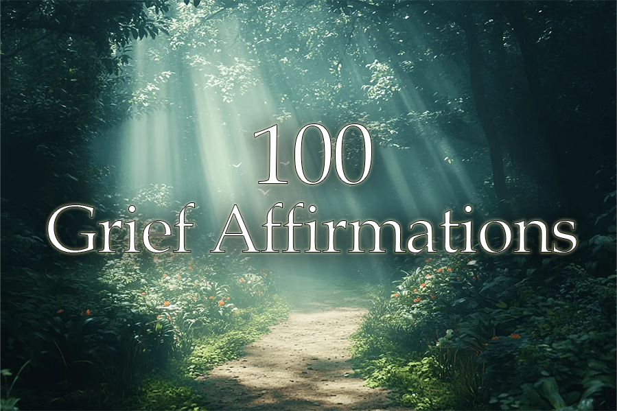 100 Grief Affirmations for Navigating Loss and Finding Strength